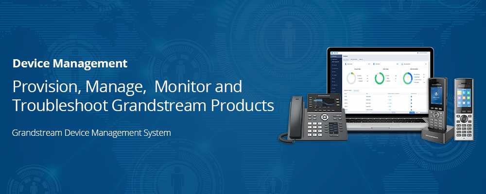 Grandstream Device Management System (GDMS) - Grandstream India