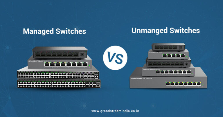 Managed Vs Unmanaged Switches – Grandstream – Grandstream India